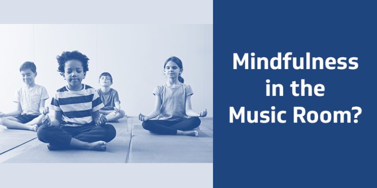 Mindfulness in the Music Room? - Wenger Teacher Resources